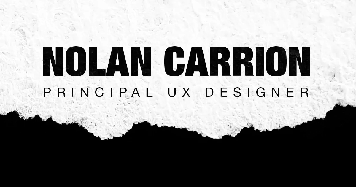 Nolan Carrion - Principal UX Designer